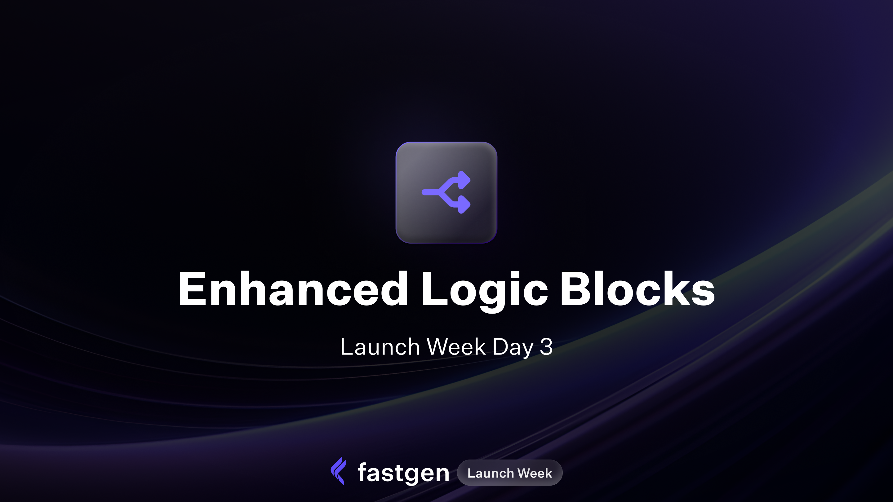 Fastgen Launch Week Day 3